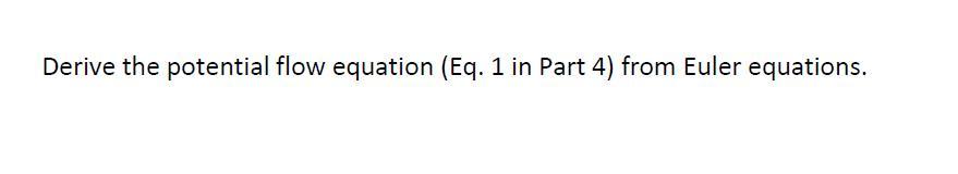 Solved Derive the potential flow equation (Eq. 1 in Part 4) | Chegg.com