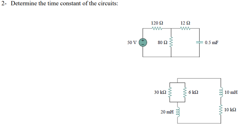 Solved 2- Determine the time constant of the circuits: | Chegg.com