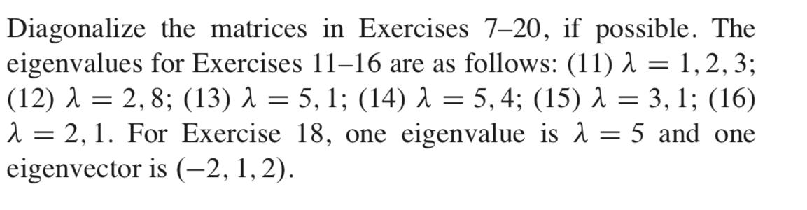 Solved Diagonalize the matrices in Exercises 7−20, if | Chegg.com