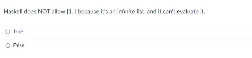 Solved Haskell does NOT allow [1.. because it's an infinite | Chegg.com