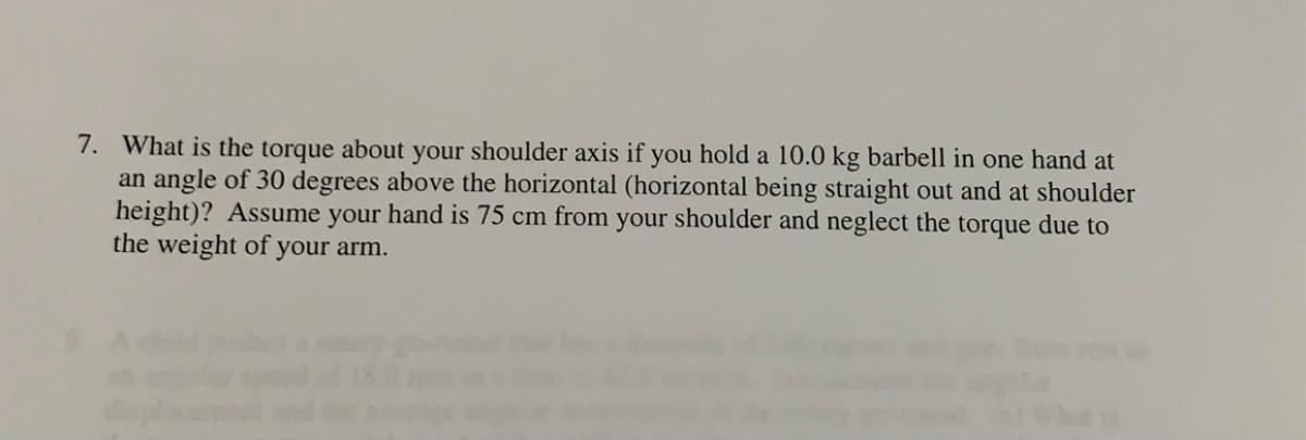 Solved 7. What is the torque about your shoulder axis if you | Chegg.com