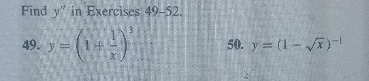 Solved Find y′′ in Exercises 49-52. 49. y=(1+x1)3 50. | Chegg.com