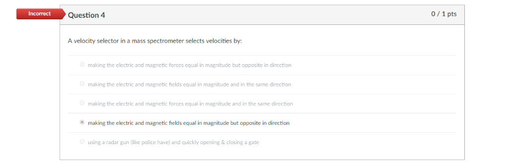 Solved Incorrect Question 4 0/ 1 pts A velocity selector in | Chegg.com Solved Incorrect Question 4 0/ 1 pts A velocity selector in | Chegg.com