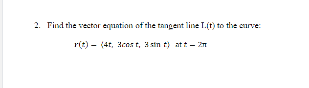 Solved 2. Find the vector equation of the tangent line L(t) | Chegg.com
