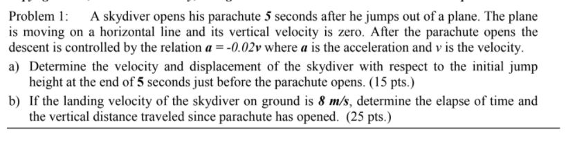 Solved Problem 1: A skydiver opens his parachute 5 seconds | Chegg.com
