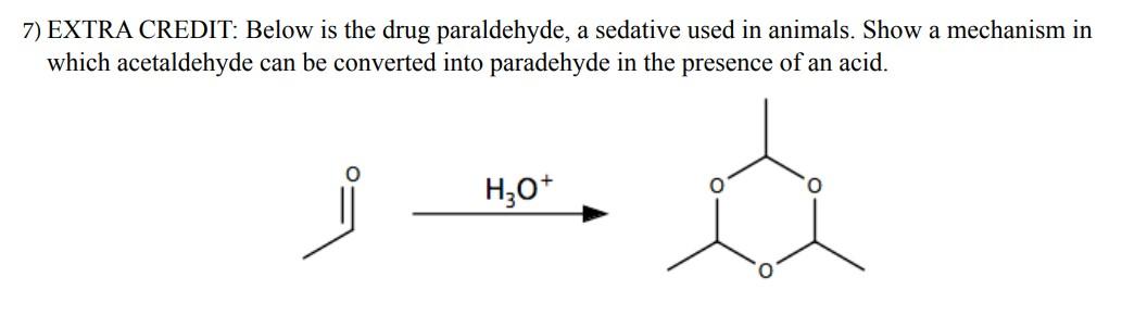Solved 7) EXTRA CREDIT: Below is the drug paraldehyde, a | Chegg.com