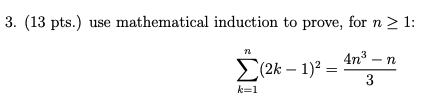 Solved 3. (13 pts.) use mathematical induction to prove, for | Chegg.com