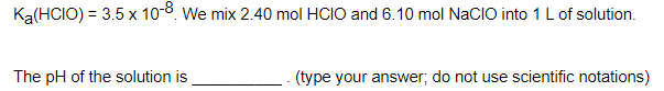 Solved Ka(HClO)=3.5×10-8. ﻿We mix 2.40molHClO and | Chegg.com