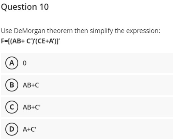 Solved Question 10 Use DeMorgan theorem then simplify the | Chegg.com