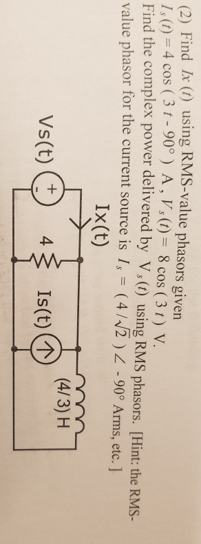 Solved 2) Find Ix (t) using RMS-value phasors given Is (t) 4 | Chegg.com