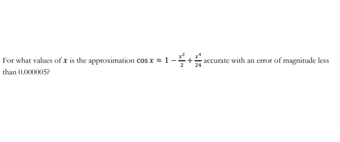 Solved For what values of x is the approximation | Chegg.com