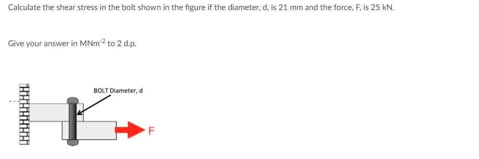 Solved Calculate the shear stress in the bolt shown in the | Chegg.com