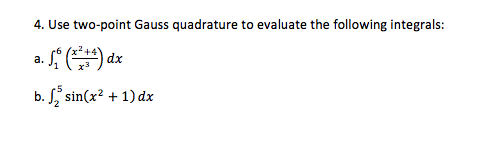 Solved 4. Use two-point Gauss quadrature to evaluate the | Chegg.com