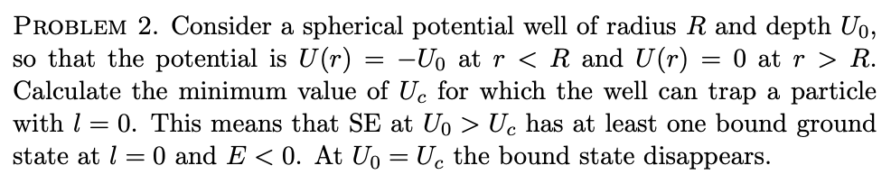 Solved PROBLEM 2. Consider a spherical potential well of | Chegg.com
