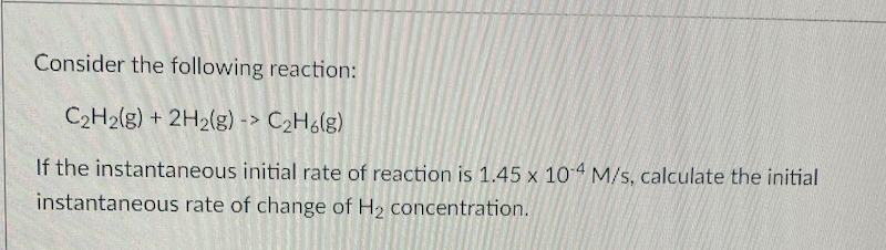 Solved Consider the following reaction: C2H2( g)+2H2( | Chegg.com
