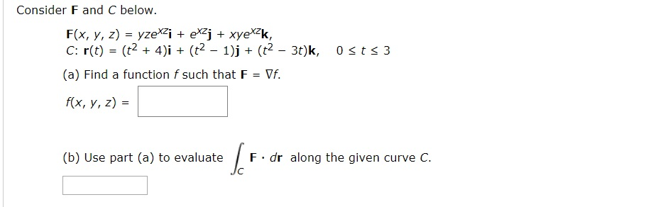 Solved Consider F and C below. F(x, y, z) = yzezi + exzj + | Chegg.com