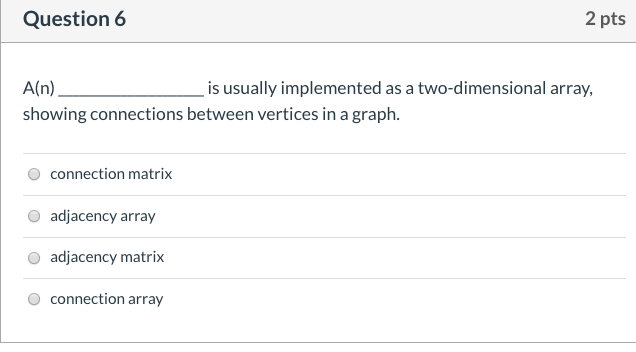 Solved Question 6 2 pts A(n) is usually implemented as a | Chegg.com