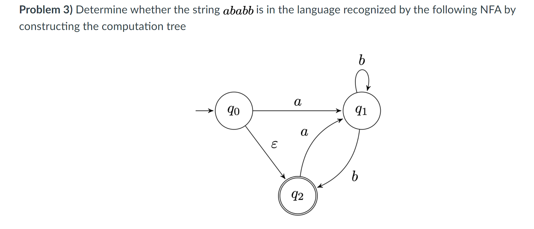 Solved Problem 3) Determine whether the string ababb is in | Chegg.com