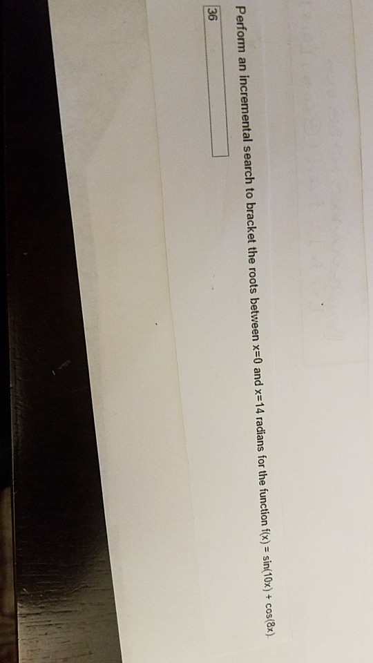 Solved Perform an incremental search to bracket the roots | Chegg.com