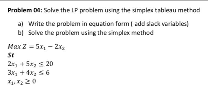 Solved Problem 04: Solve the LP problem using the simplex | Chegg.com