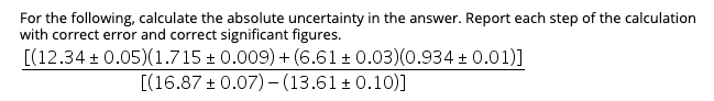 Solved For the following, calculate the absolute uncertainty | Chegg.com