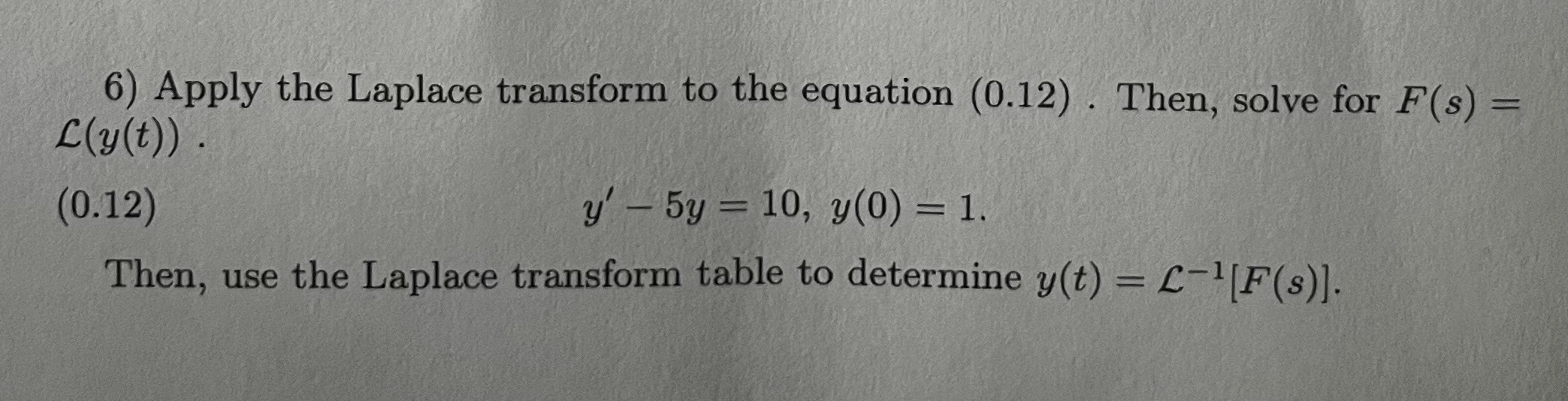 Solved 6) Apply the Laplace transform to the equation | Chegg.com