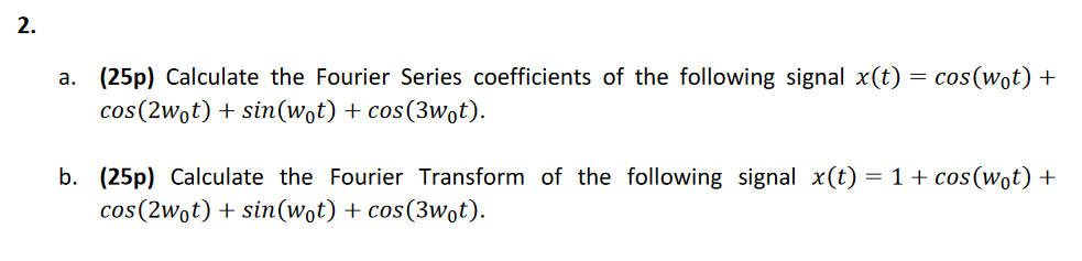 Solved a. (25p) Calculate the Fourier Series coefficients of | Chegg.com