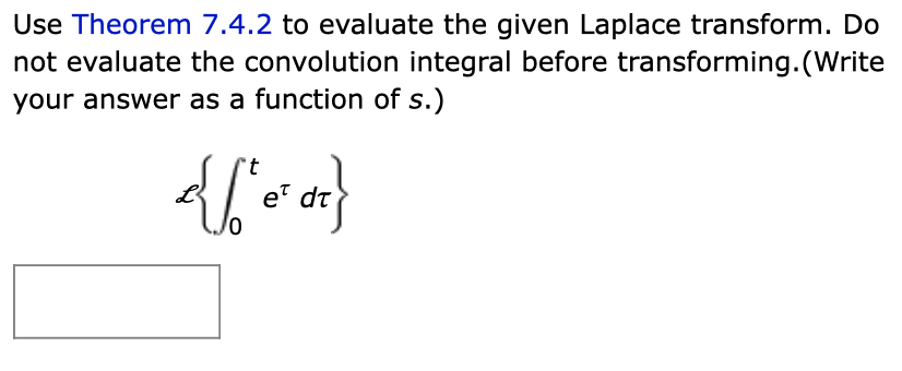 Solved Use Theorem 7.4.2 to evaluate the given Laplace | Chegg.com
