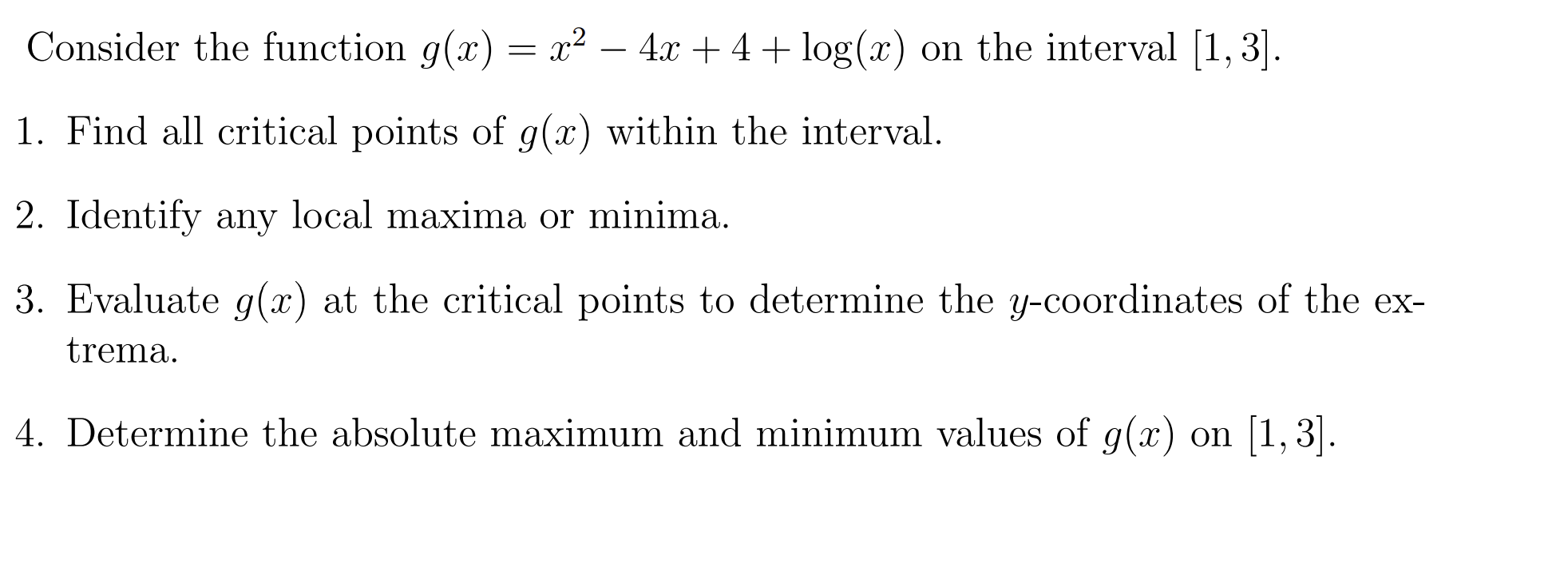 Solved Consider the function g(x) = x 2 − 4x + 4 + log(x) on | Chegg.com