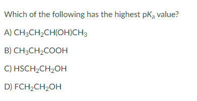 Solved Which of the following has the highest pKa value? A) | Chegg.com