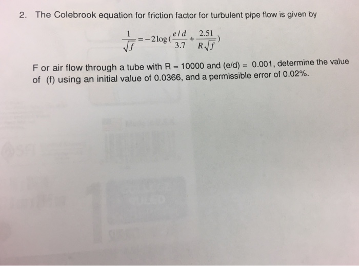 Solved 2. The Colebrook equation for friction factor for | Chegg.com