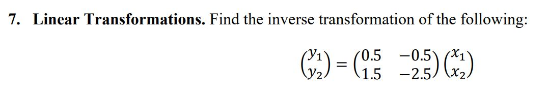 Solved 7. Linear Transformations. Find the inverse | Chegg.com
