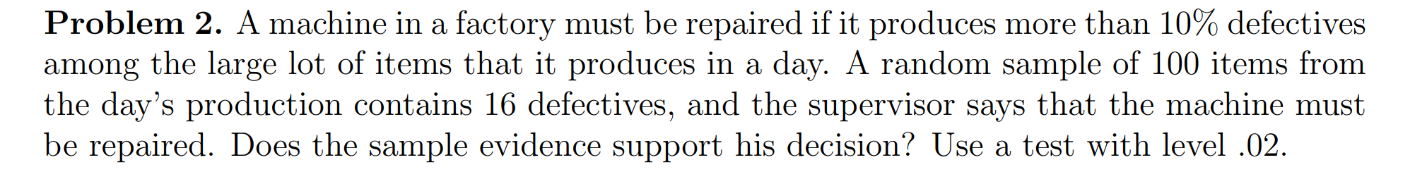 Solved Problem 2. A machine in a factory must be repaired if | Chegg.com