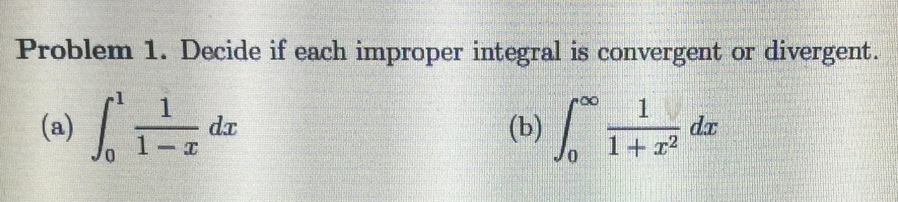 Solved Problem 1. Decide if each improper integral is | Chegg.com