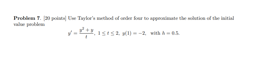 Solved Problem 7. (20 points Use Taylor's method of order | Chegg.com