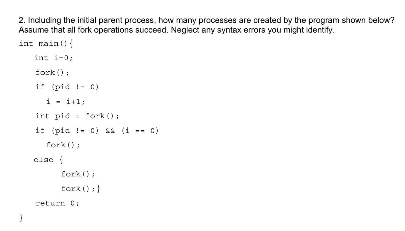 Solved 2. Including the initial parent process, how many | Chegg.com