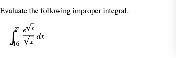 Solved Evaluate the following improper integral.∫16∞ex2x2dx | Chegg.com