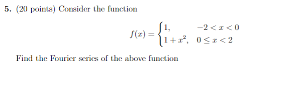 Solved 5. (20 points) Consider the function f(x)={1,1+x2,−2 | Chegg.com