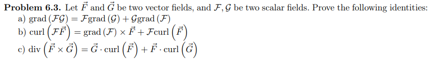 Solved Problem 6.3. Let F and G be two vector fields, and | Chegg.com