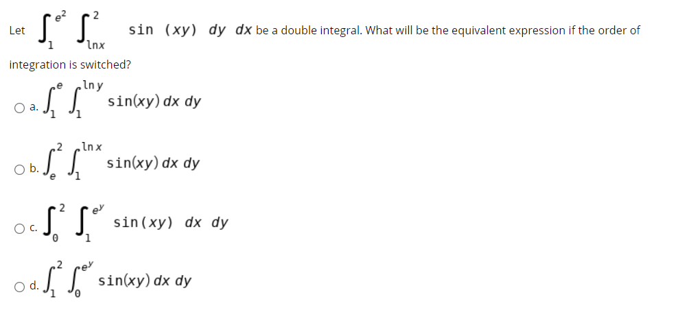 Solved s sinx Let sin (xy) dy dx be a double integral. What | Chegg.com