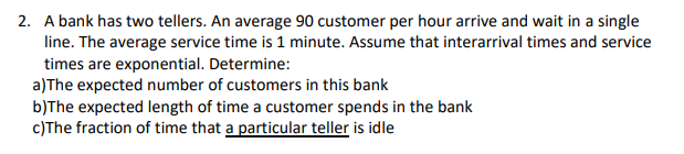 Solved 2. A bank has two tellers. An average 90 customer per | Chegg.com
