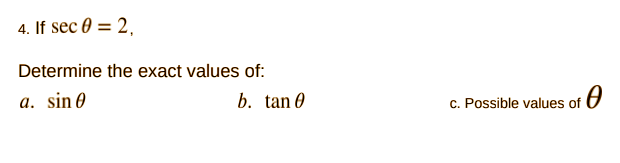 Solved if sec 0 = 2 Determine the exact values of: a) sin 0 | Chegg.com