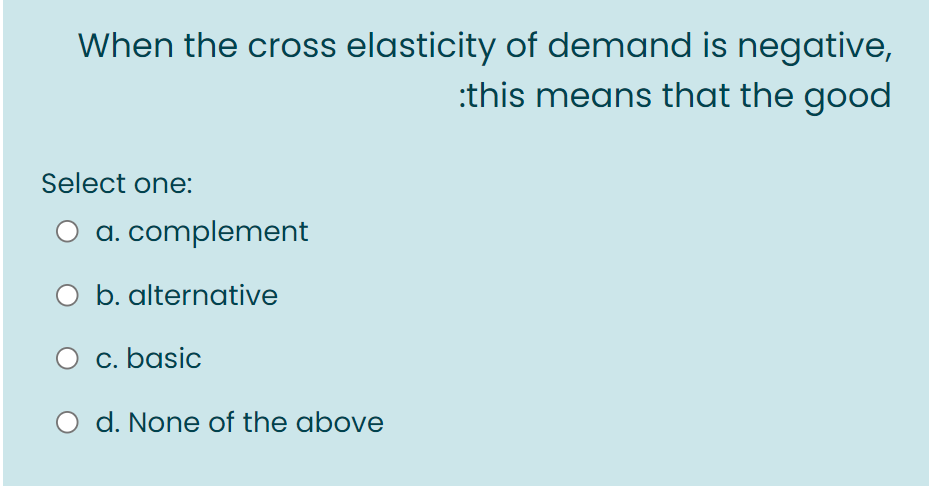 Solved When the cross elasticity of demand is negative, this | Chegg.com