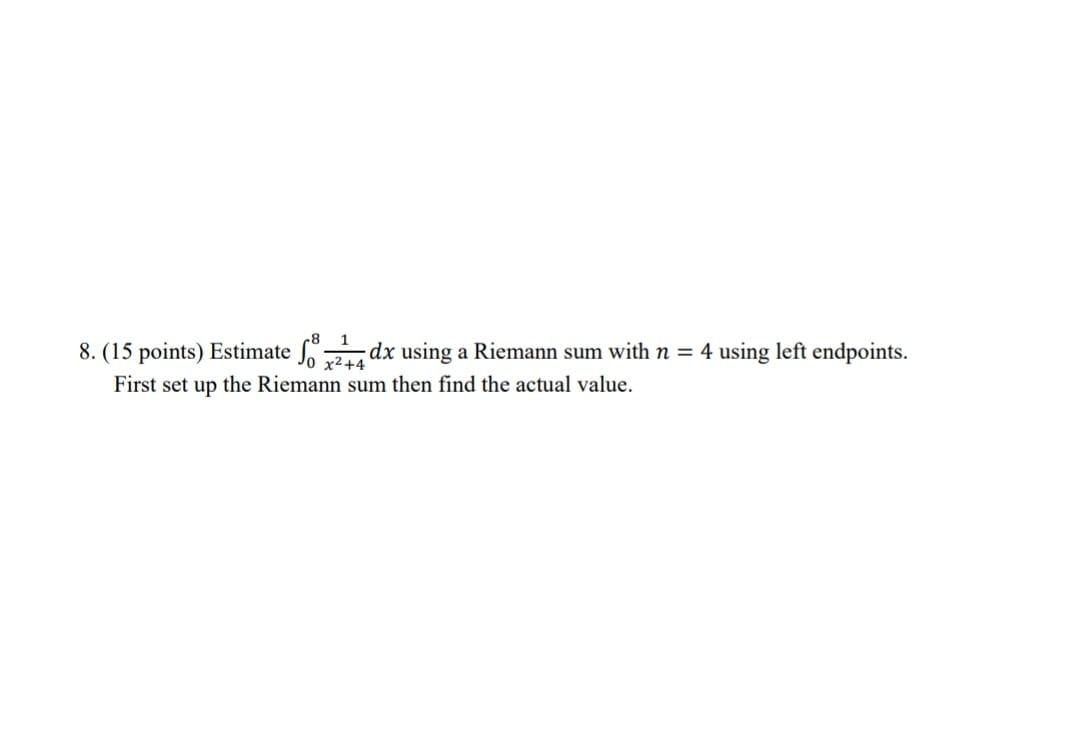 Solved 8. (15 points) Estimate ∫08x2+41dx using a Riemann | Chegg.com