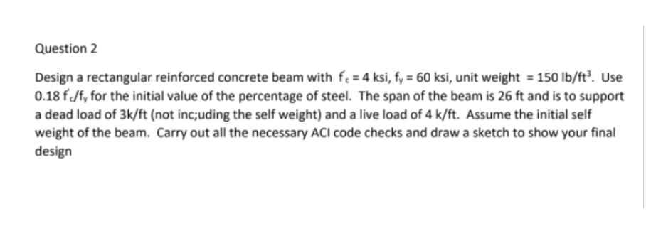 Solved Question 2 Design a rectangular reinforced concrete | Chegg.com
