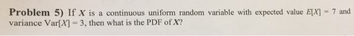 Solved Problem 5) If X is a continuous uniform random | Chegg.com