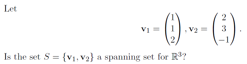 Solved Let v1=⎝⎛112⎠⎞,v2=⎝⎛23−1⎠⎞ Is the set S={v1,v2} a | Chegg.com