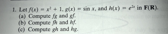 Solved 1. Let f(x) = x2 + 1, g(x) = sin x, and h(x) = e2x in | Chegg.com