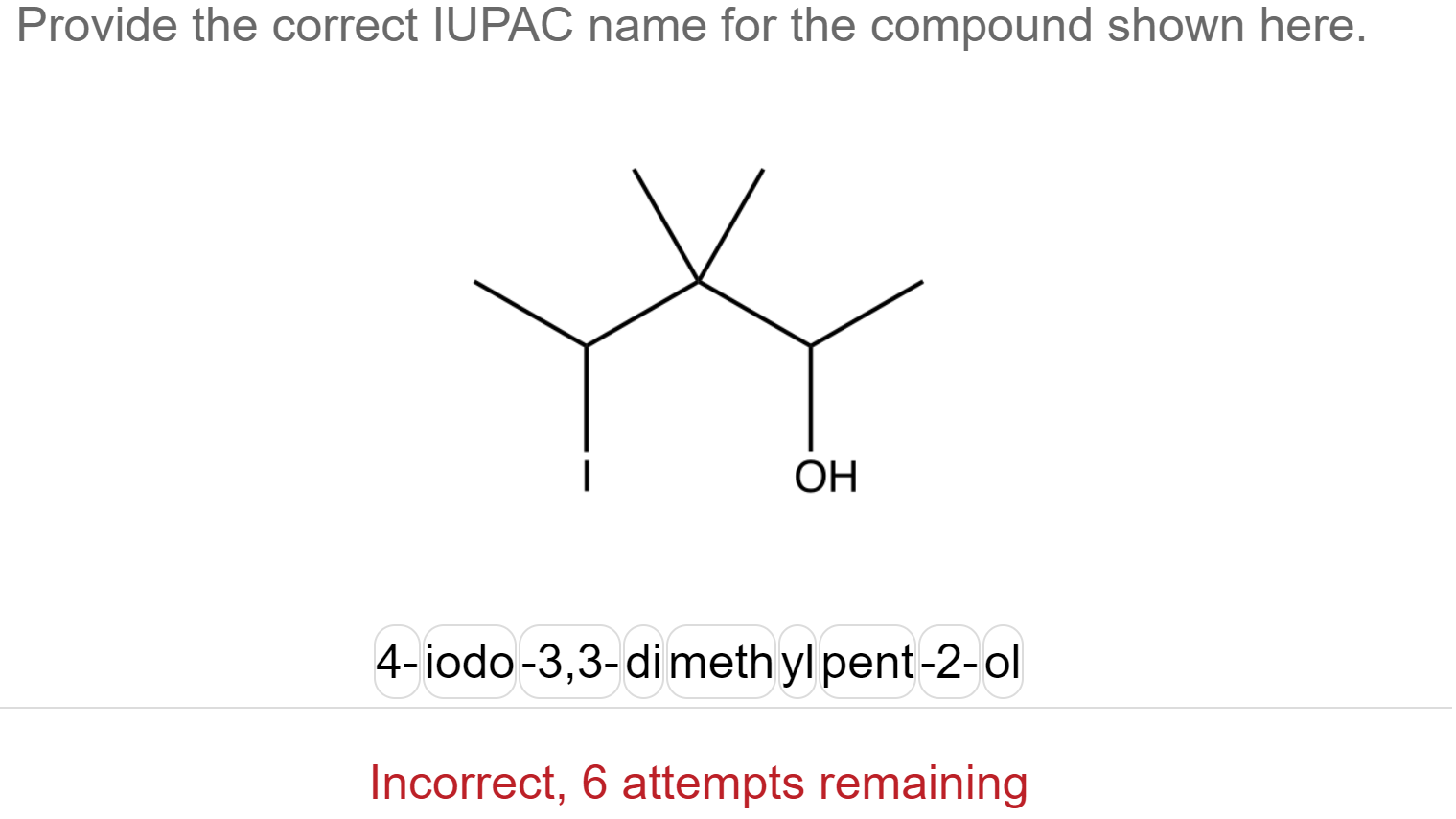 Solved Provide the correct IUPAC name for the compound shown | Chegg.com