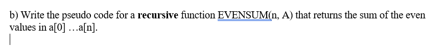 Solved b) Write the pseudo code for a recursive function | Chegg.com